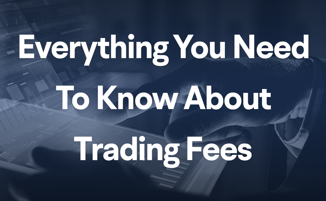 Brokerage Fees 101: Everything You Need to Know About Trading Fees