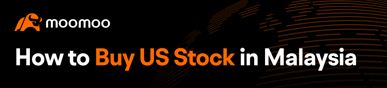 Beginner's Guide: How to Buy US Stocks in Malaysia