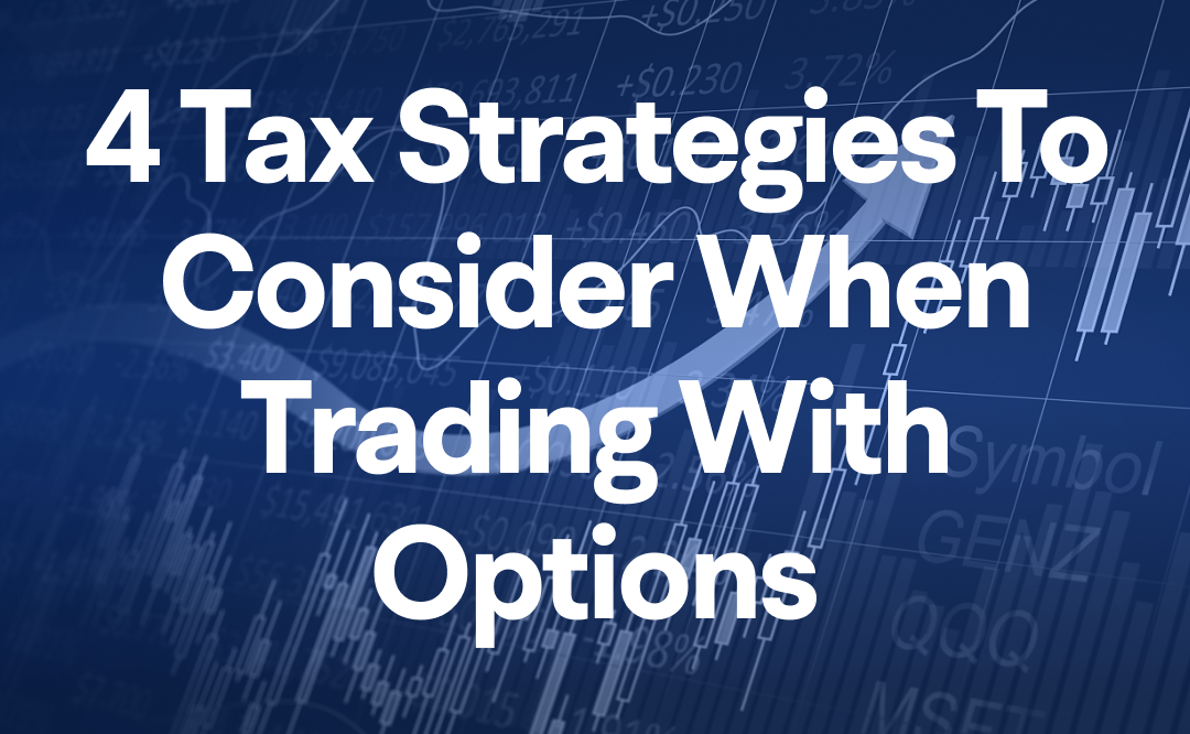 Consider These 4 Tax Strategies When Trading With Options