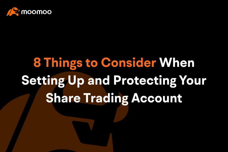 8 Things to Consider When Setting Up and Protecting Your Share Trading ...