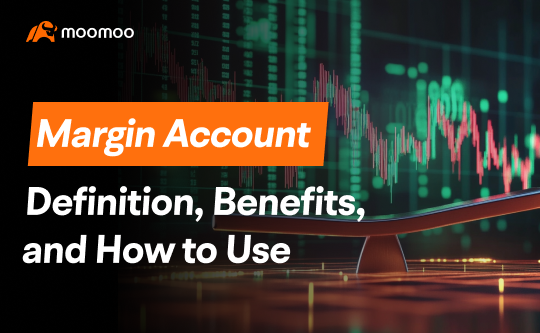 Margin Account Explained: Definition, Benefits, and How to Use It