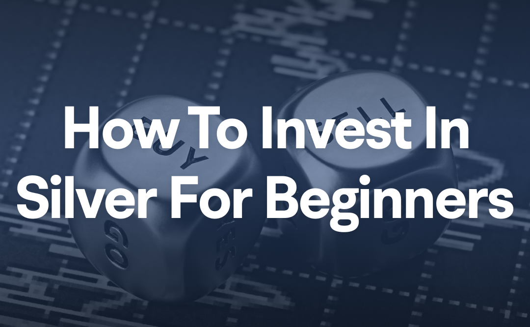 How to Invest in Silver for Beginners