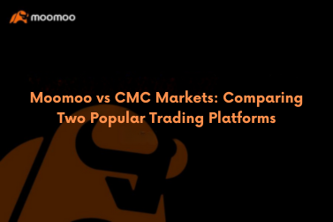 Moomoo vs CMC Markets: Comparing Two Popular Trading Platforms