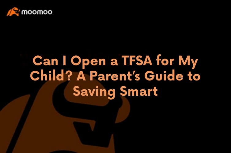 Can I Open a TFSA for My Child? What Parents Need to Know