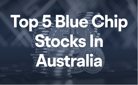 Top 5 Blue Chip Stocks in Australia Stock Market